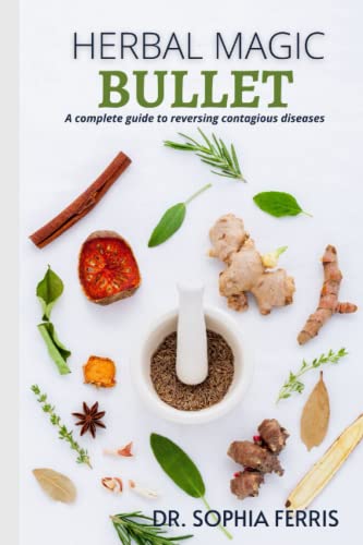 HERBAL MAGIC BULLET: A complete guide to reversing of contagious ...