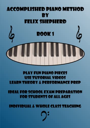 Accomplished Piano Method: Book 1: Ideal for School Exam Preparation ...