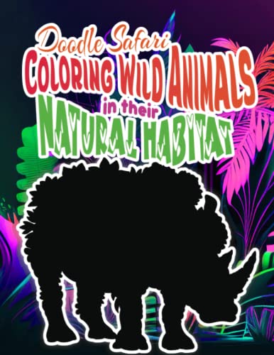 Doodle Safari: Coloring Wild Animals in their Natural Habitat: Explore ...