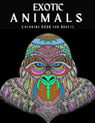 Exotic Animals Coloring Book for Adults: 140 Animals for Deep Stress ...