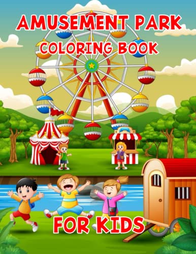 Amusement Park Coloring book: Perfect Present for toddlers with park ...