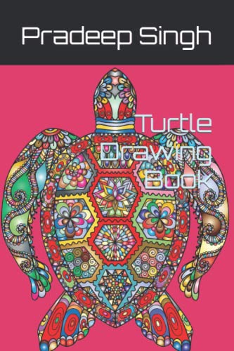 Turtle Drawing Book by Mr. Pradeep Kumar Singh | Goodreads