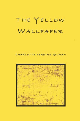 The Yellow Wallpaper by Charlotte Perkins Gilman | Goodreads