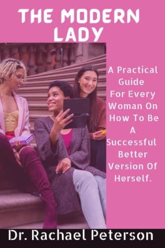 The modern lady: A practical guide for every woman on how to be a ...