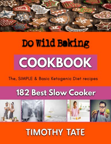 Do Wild Baking: Best-Ever Baking recipes by Timothy Tate | Goodreads
