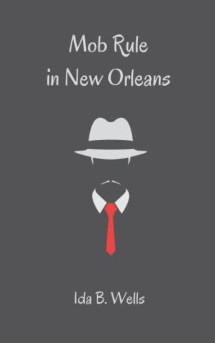 Mob Rule in New Orleans: Robert Charles and His Fight to Death, the ...