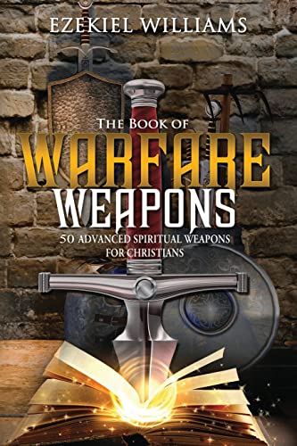 The Book of Warfare Weapons: 50 Advanced Spiritual Weapons For ...