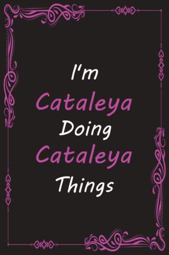 I'm Cataleya Doing Cataleya Things: Lined Notebook, Notebook Gift for ...
