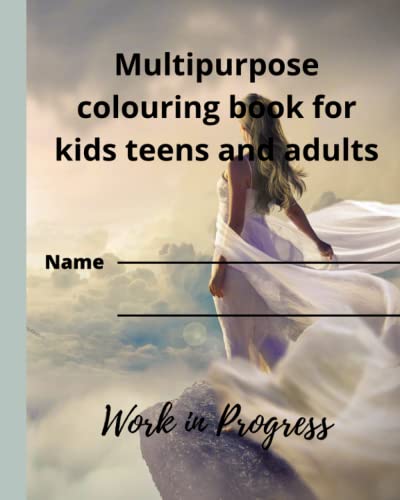 Multipurpose colouring book for kids teens and adults: For any mood or ...