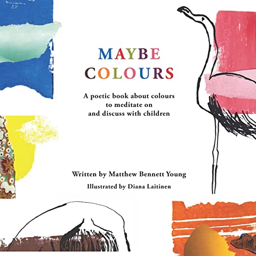Maybe Colours: A poetic picture book about colours to meditate on and ...