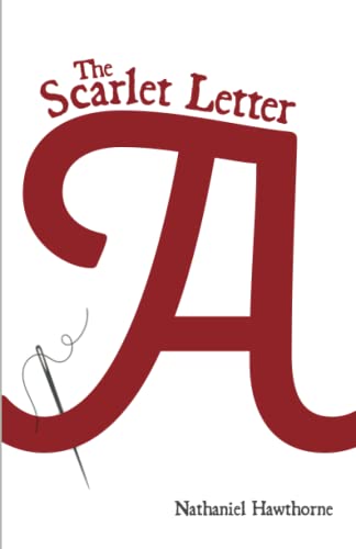 The Scarlet Letter: A Romance: The Original 1850 Edition by Nathaniel ...