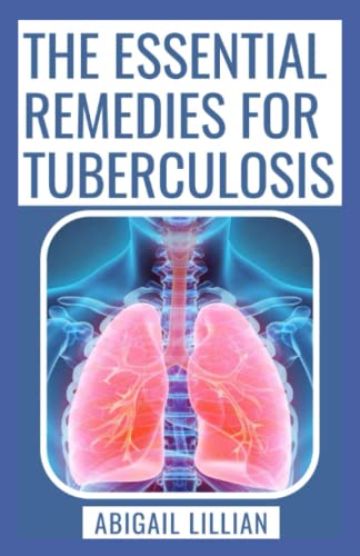 The Essential Remedies For Tuberculosis: The Understanding Tuberculosis ...