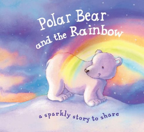 Polar Bear and the Rainbow (Glitter Book) by Moira Butterfield | Goodreads