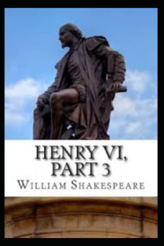 Henry VI, Part 3 Annotated by William Shakespeare | Goodreads