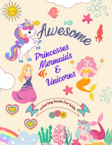 Awesome Princesses, Mermaids & Unicorns Coloring Book For Kids: A ...