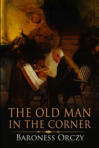 The old man in the corner: A Classic (Annotated) Edition of Baroness ...