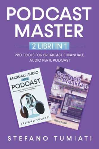 Podcast Master: 2 libri in 1: Pro Tools For Breakfast e Manuale Audio ...