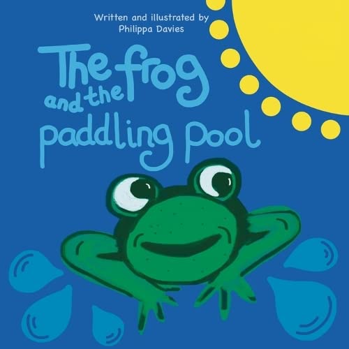The Frog and the Paddling Pool by Philippa Davies | Goodreads