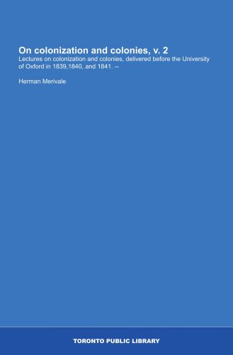 On colonization and colonies, v. 2: Lectures on colonization and ...
