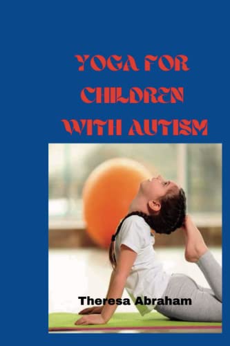YOGA FOR CHILDREN WITH AUTISM: Best Yoga Poses and their benefits by ...