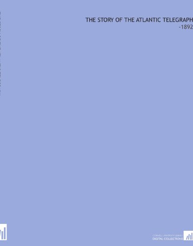 The Story of the Atlantic Telegraph: -1892 by Henry M. Field | Goodreads