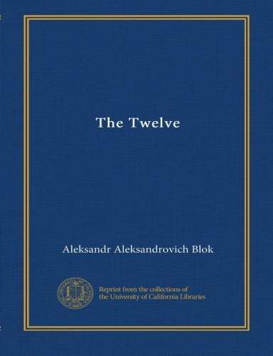 The Twelve by Alexandr Blok | Goodreads
