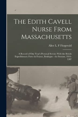 The Edith Cavell Nurse From Massachusetts: A Record of one Year's ...