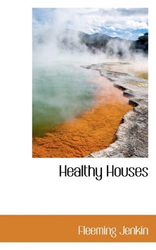 Healthy Houses by Fleeming Jenkin | Goodreads