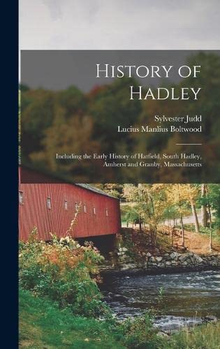 History of Hadley: Including the Early History of Hatfield, South ...
