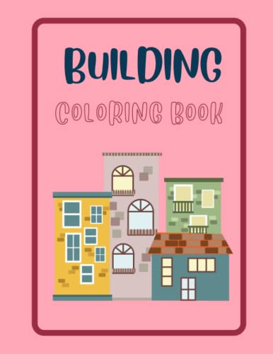 Buildings Coloring Book: Many Stunning Pictures Are Waiting For You To ...
