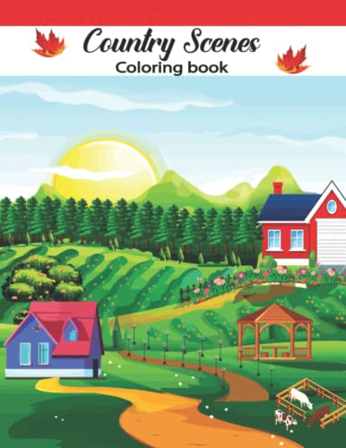 Country Scenes Coloring Book: An Adult Coloring Book Featuring Charming ...