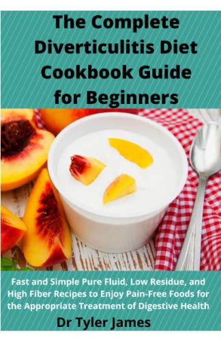 The Complete Diverticulitis Diet Cookbook Guide for Beginners: Fast and ...