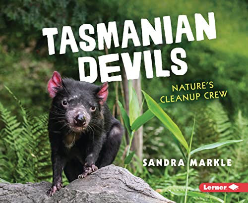 Tasmanian Devils: Nature's Cleanup Crew by Sandra Markle | Goodreads