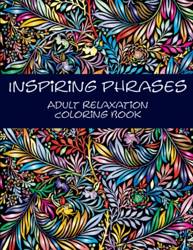 Inspiring Phrases Adult Relaxation Coloring Book: Stress relief for ...