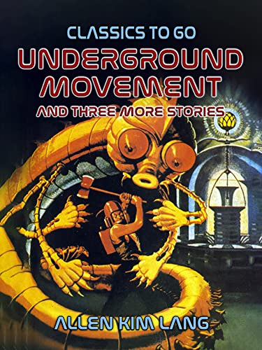 Underground Movement and three more stories by Allen Kim Lang | Goodreads