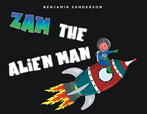 ZAM THE ALIEN MAN by Benjamin Sanderson | Goodreads