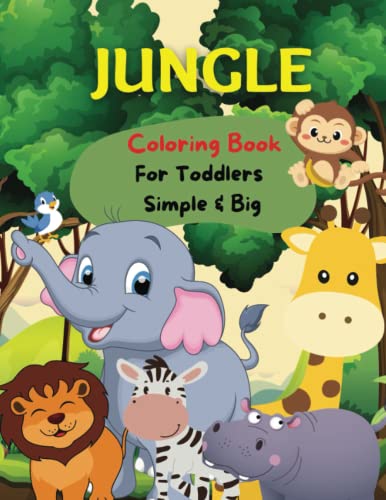 Jungle Coloring Book for Toddlers Simple & Big Ages 1-3: A Coloring ...