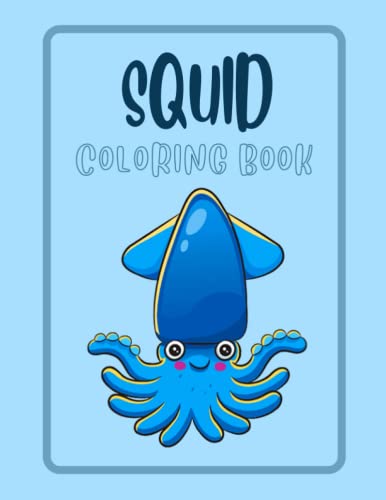 Squid Coloring Book: Many Stunning Pictures Are Waiting For You To ...