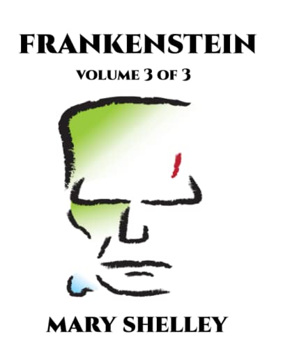 Frankenstein, Volume 3 of 3 by Mary Wollstonecraft Shelley | Goodreads