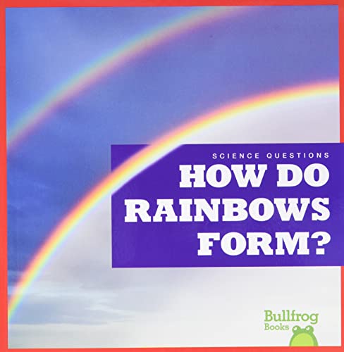How Do Rainbows Form? (Science Questions) by Rebecca Pettiford | Goodreads
