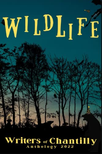 WildLife: Writers of Chantilly 2022 Anthology by Nicholas Bruner ...