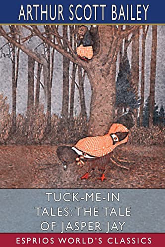 Tuck-me-in Tales: The Tale of Jasper Jay by Arthur Scott Bailey | Goodreads