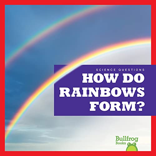 How Do Rainbows Form? by Rebecca Pettiford | Goodreads