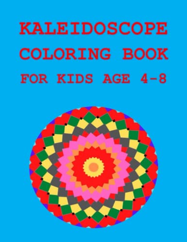 KALEIDOSCOPE COLORING BOOK: FOR KIDS AGE 4-8 by Robert O’Brien | Goodreads