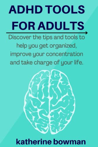 ADHD TOOLS FOR ADULTS: Discover The Tips And Tools To Help You Get ...