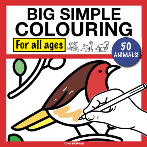 BIG SIMPLE COLOURING: ANIMALS: 50 PICTURES FOR ALL AGES, 21CM-WIDE ...