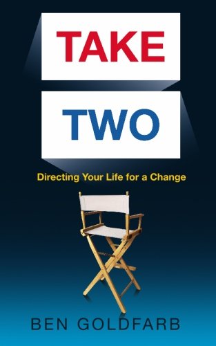 Take Two: Directing Your Life for a Change by Ben Goldfarb | Goodreads