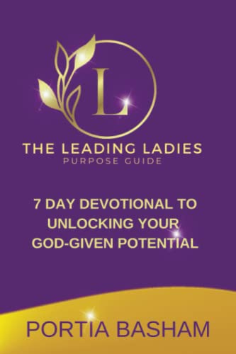 The Leading Ladies Purpose Guide: 7 DAY DEVOTIONAL TO UNLOCKING YOUR GOD-GIVEN POTENTIAL by ...