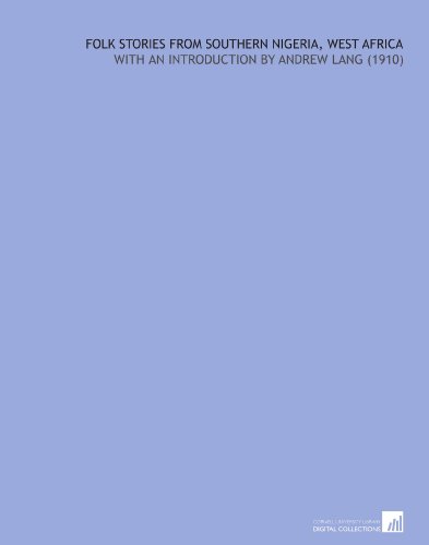 Folk Stories From Southern Nigeria, West Africa: With an Introduction ...