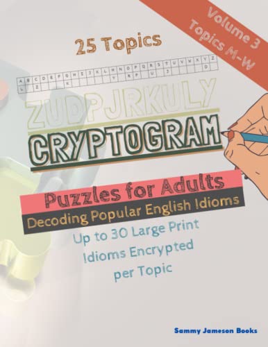 Cryptogram Puzzles for Adults: Decoding Popular English Idioms Up to 30 ...